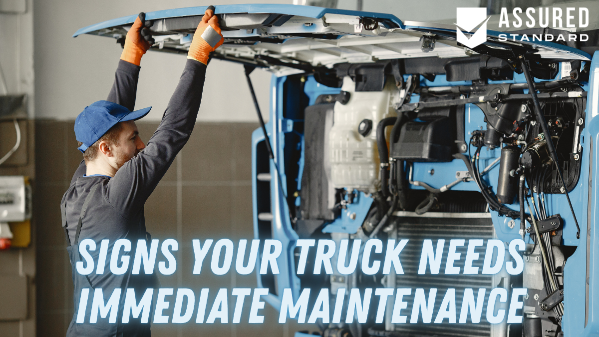 Signs Your Truck Needs Immediate Maintenance - Assured Standard